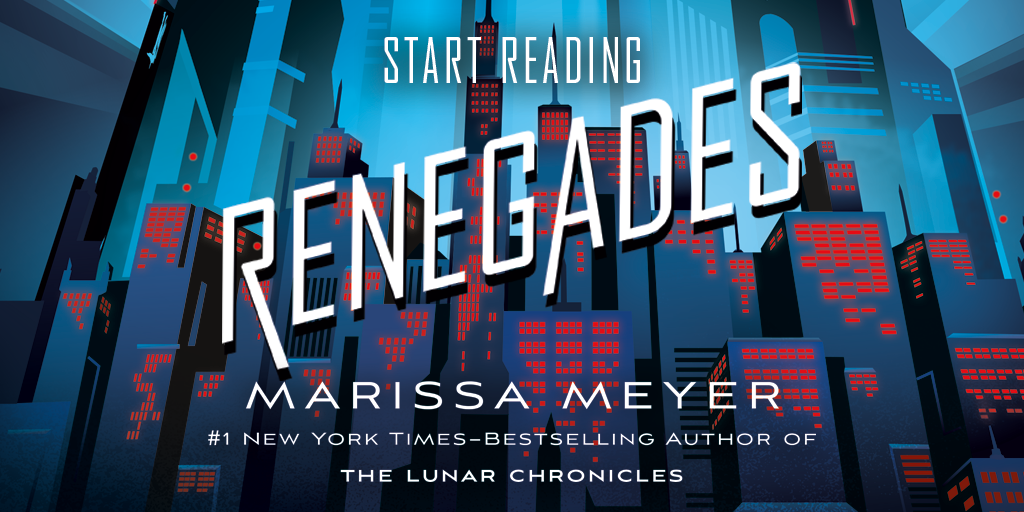 Start reading RENEGADES! - Marissa Meyer